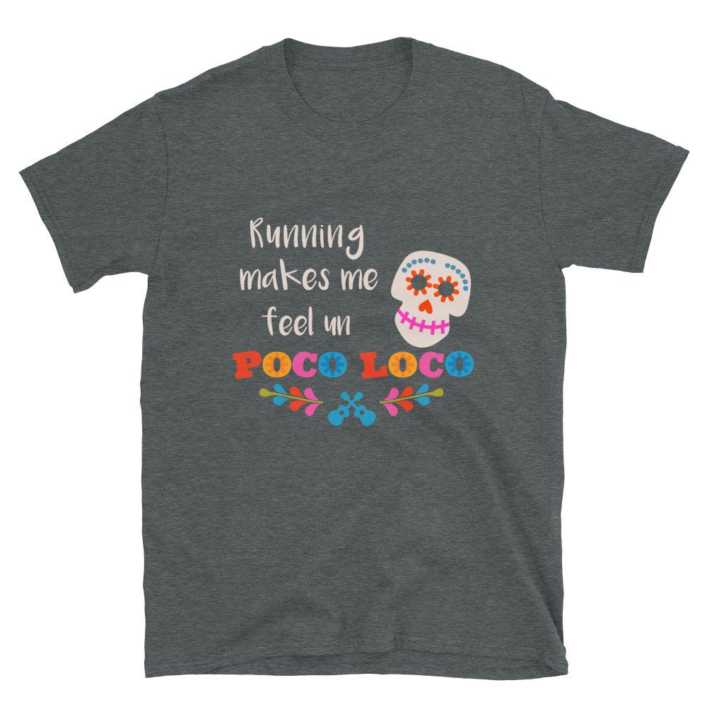 Running Makes Me Un Poco Loco Shirt | Day of the Dead Shirt | Run ...