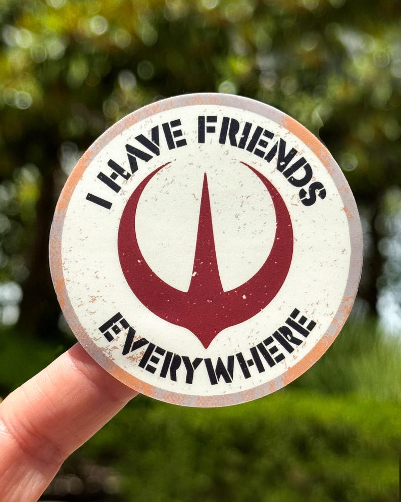 I Have Friends Everywhere Sticker Magnet/ Rebellion Code/ Star Wars ...