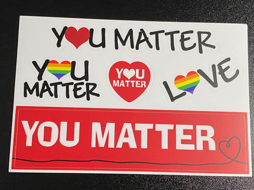 YOU MATTER & LOVE Die Cut Sticker Sheet 4 X 6 White Weatherproof Vinyl ...
