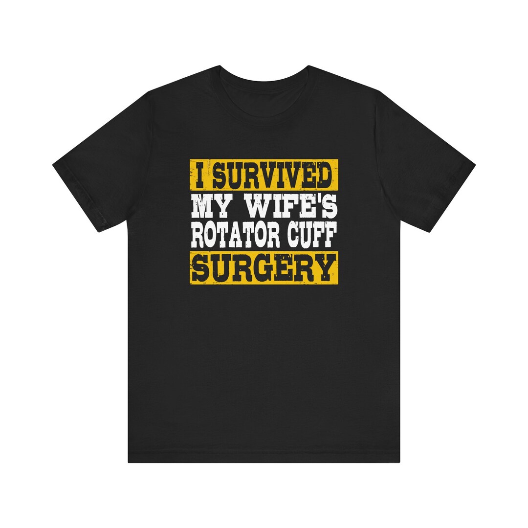 Rotator Cuff Surgery Husband Unisex T Shirt, Shoulder Replacement ,post ...