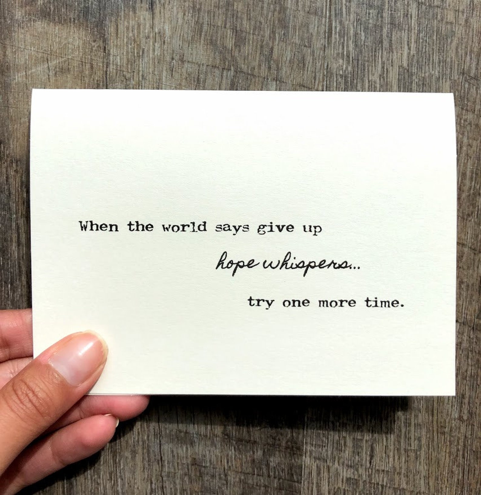 When the World Says Give up Hope Whispers Try One More Time Quote ...