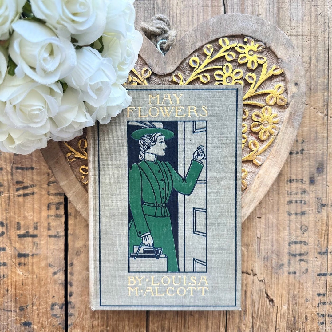 Antique 1899 May Flowers Book by Louisa May Alcott, Boston Girls ...