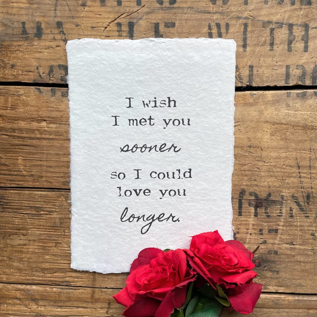 I Wish I Met You Sooner, so I Could Love You Longer Print on 5x7, 8x10 ...