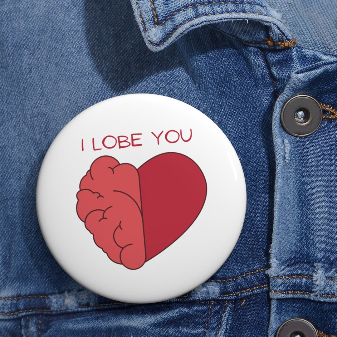 I Lobe You Brain Neuroscience Valentine's Day Gift Pin Buttons - Etsy