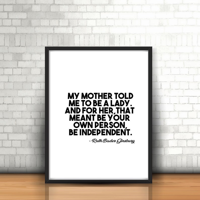My Mother Told Me to Be a Lady. Ruth Bader Ginsburg RGB Printable ...