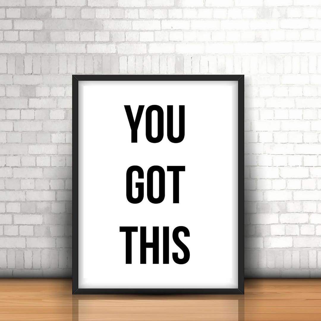 You Got This.. Printable Digital Download Printable Quote Art ...