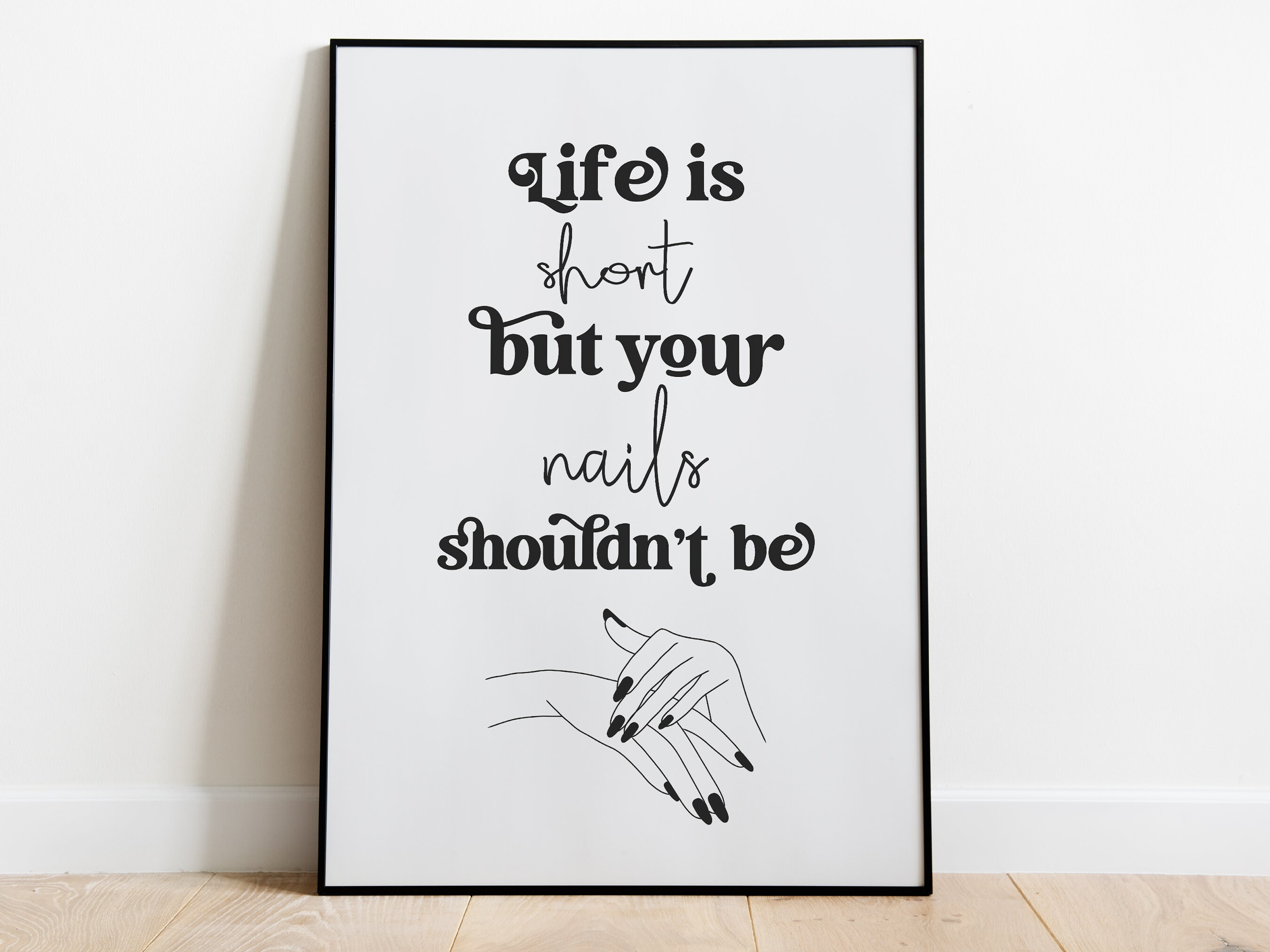Printable Quote - Life is Short but Your Nails Shouldnt Be - Nail ...