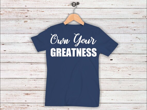 Own Your Greatness SVG | Etsy