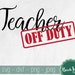 Teacher off Duty SVG Teacher Svg End of School Svg off Duty - Etsy UK