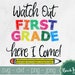 Watch Out First Grade Here I Come Svg, First Grade Teacher Svg, Back to ...