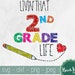 Living That Second Grade Life SVG, 2nd Grade Teacher SVG, Back to ...