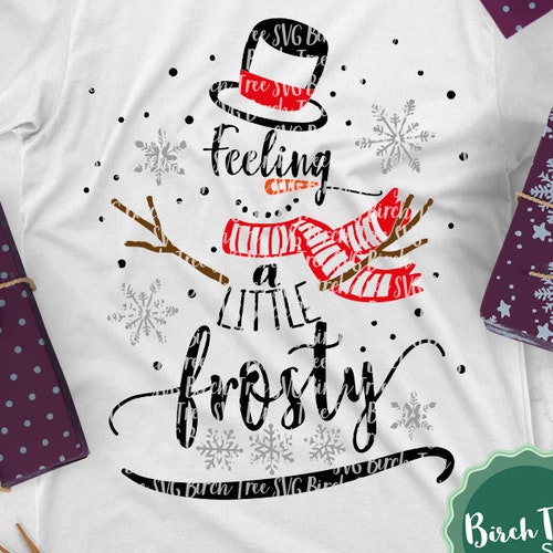 Feeling a Little Frosty Snowman Svg Christmas Svg Files for - Etsy