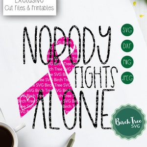 Nobody Fights Alone Svg, Breast Cancer Awareness Svg, Cancer Svg, Fight ...