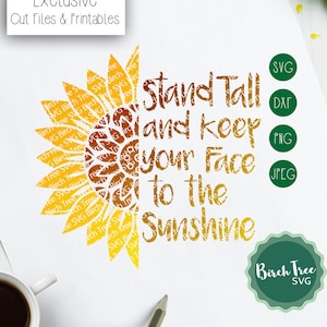 Sunflower Svg, Stand Tall Keep Your Face to the Sunshine Svg, Sunflower ...