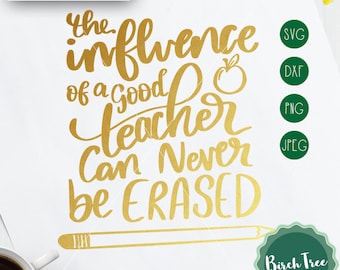 The Influence of a Good Teacher Can Never Be Erased SVG Cut - Etsy