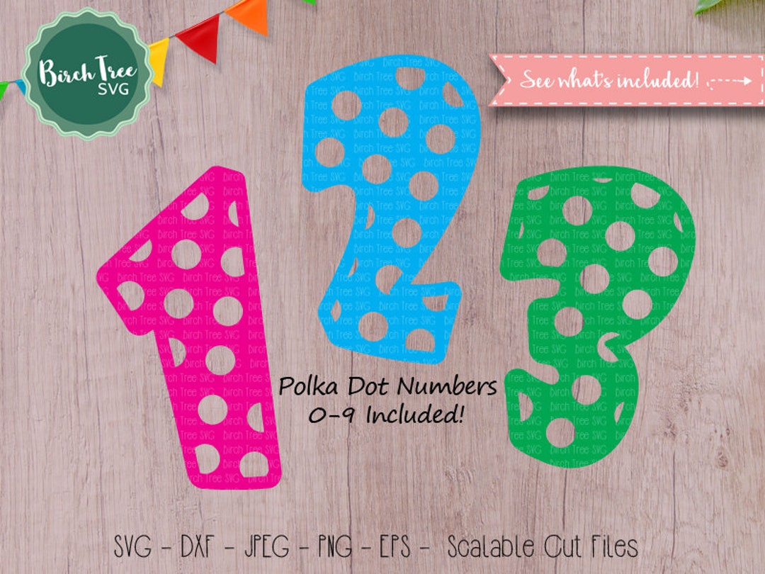 Polka Dot Numbers Svg, Birthday Svg, Polka Dot Svg, Number Svg ...