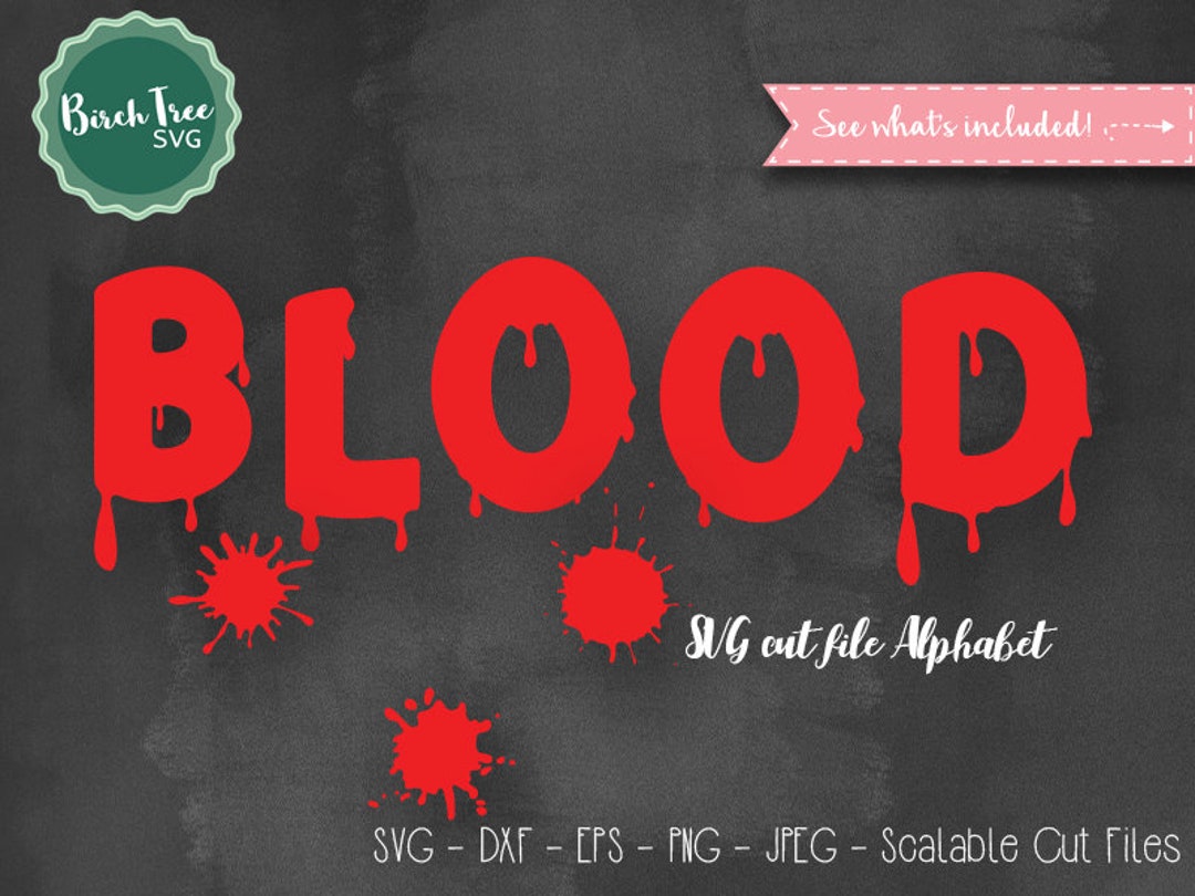 Blood Alphabet SVG Font Cutfile, Blood Font SVG, Halloween Blood Cricut ...