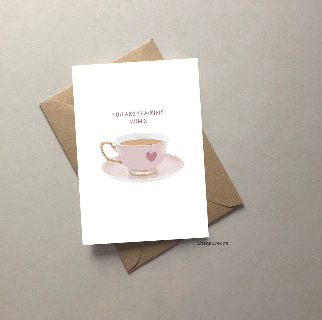 You Are Tea-rific | Mother's Day Card | Birthday Day Card | Mum Card ...