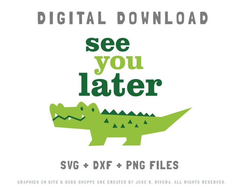 See You Later Alligator Svg, Alligator Svg File, Crocodile Png, Dxf ...