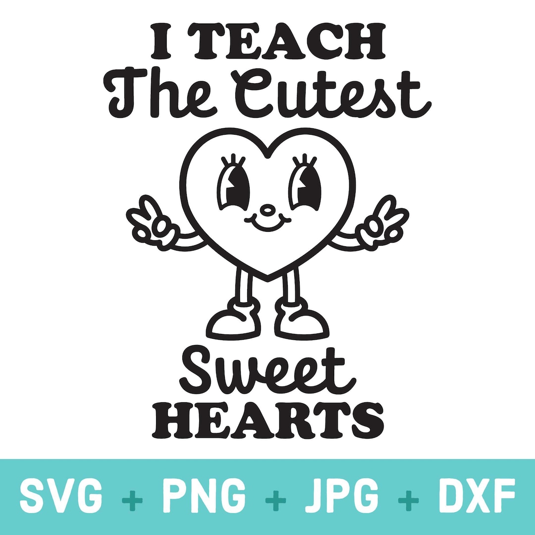 Teacher Valentine Svg, I Teach the Cutest Sweethearts, School Valentine ...