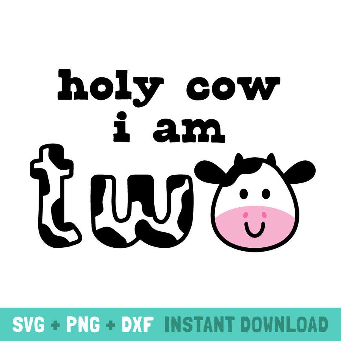 Holy Cow I Am Two, Holy Cow I'm Two Svg, 2nd Birthday Svg, Holy Cow Im ...