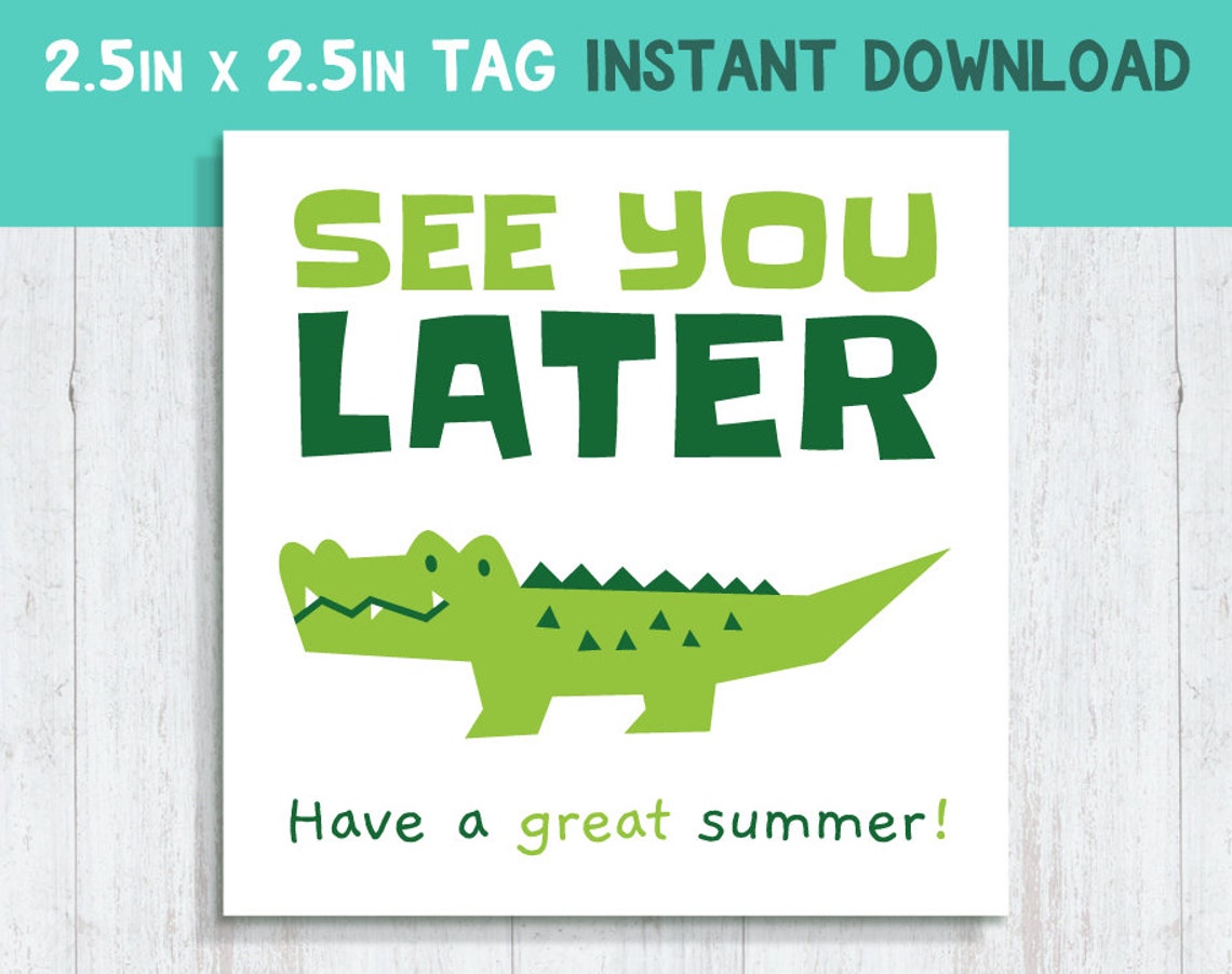 See You Later Alligator Favor Bag Tags, Last Day of School Printable ...