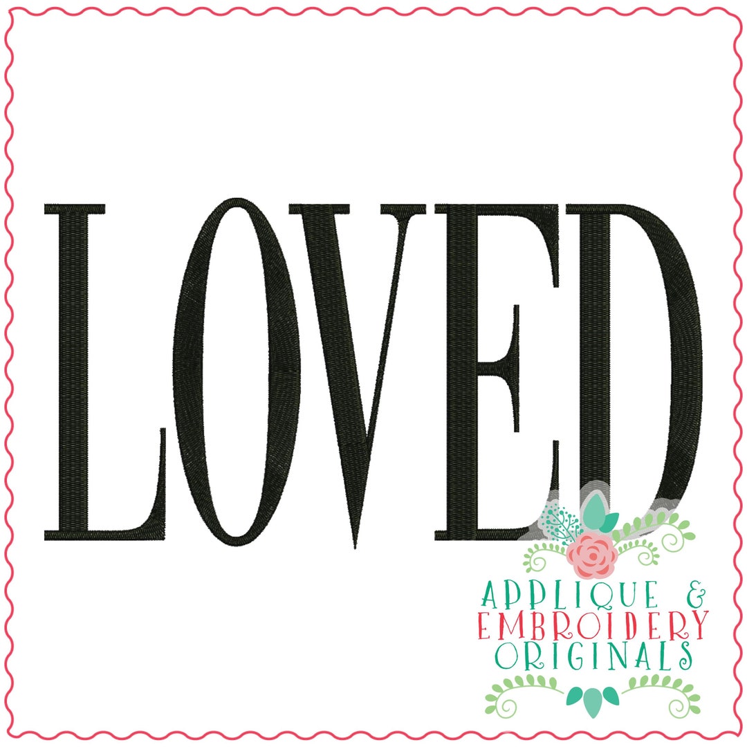 Applique & Embroidery Originals Digital Design 3660 LOVED Word Art ...
