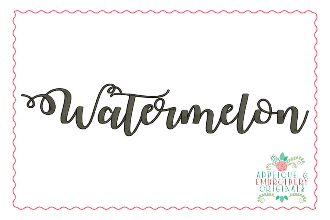 Applique and Embroidery Originals Digital Design-385 Watermelon Script ...