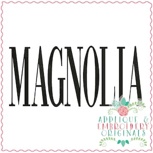 Applique & Embroidery Originals Digital Design 3491 MAGNOLIA Word Art ...
