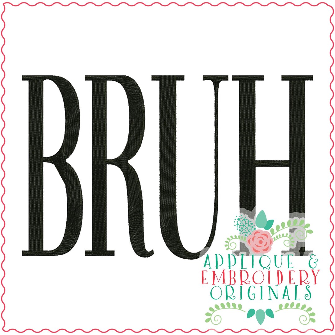 Applique & Embroidery Originals Digital Design 3694 BRUH Word Art ...
