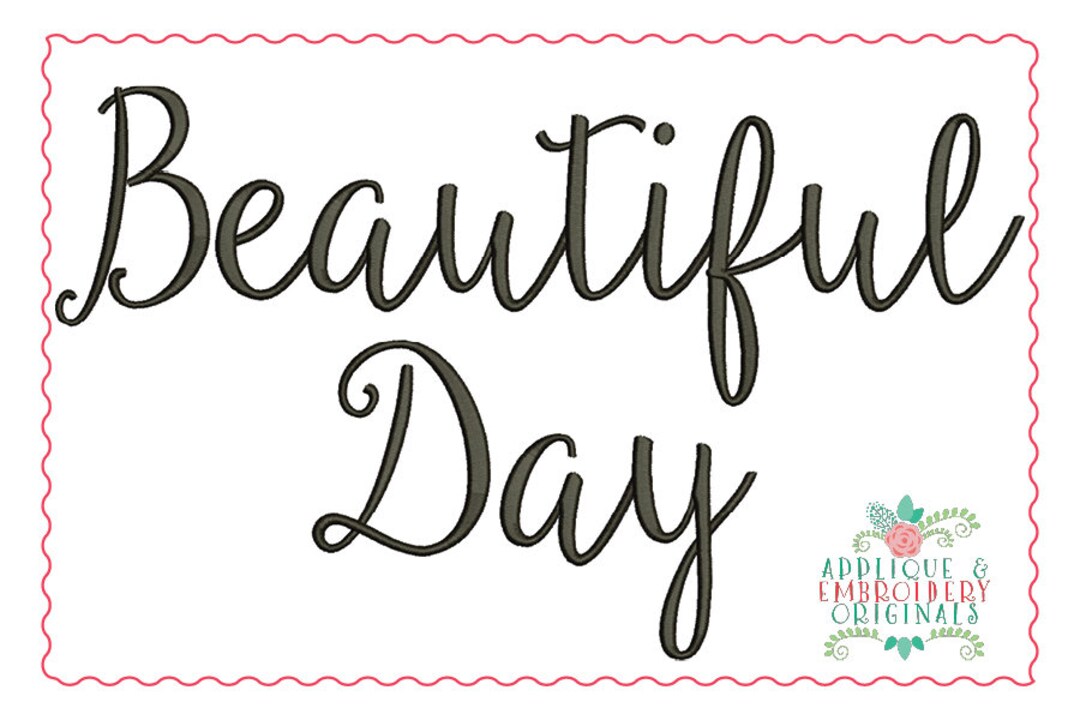 Applique and Embroidery Originals Digital Design - 513 Beautiful Day ...