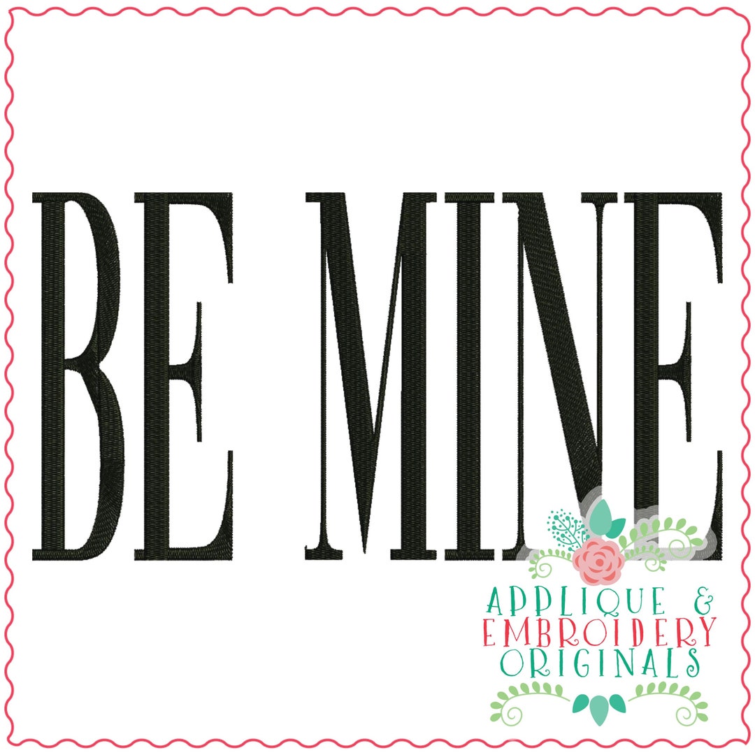 Applique & Embroidery Originals Digital Design 3639 BE MINE Word Art ...