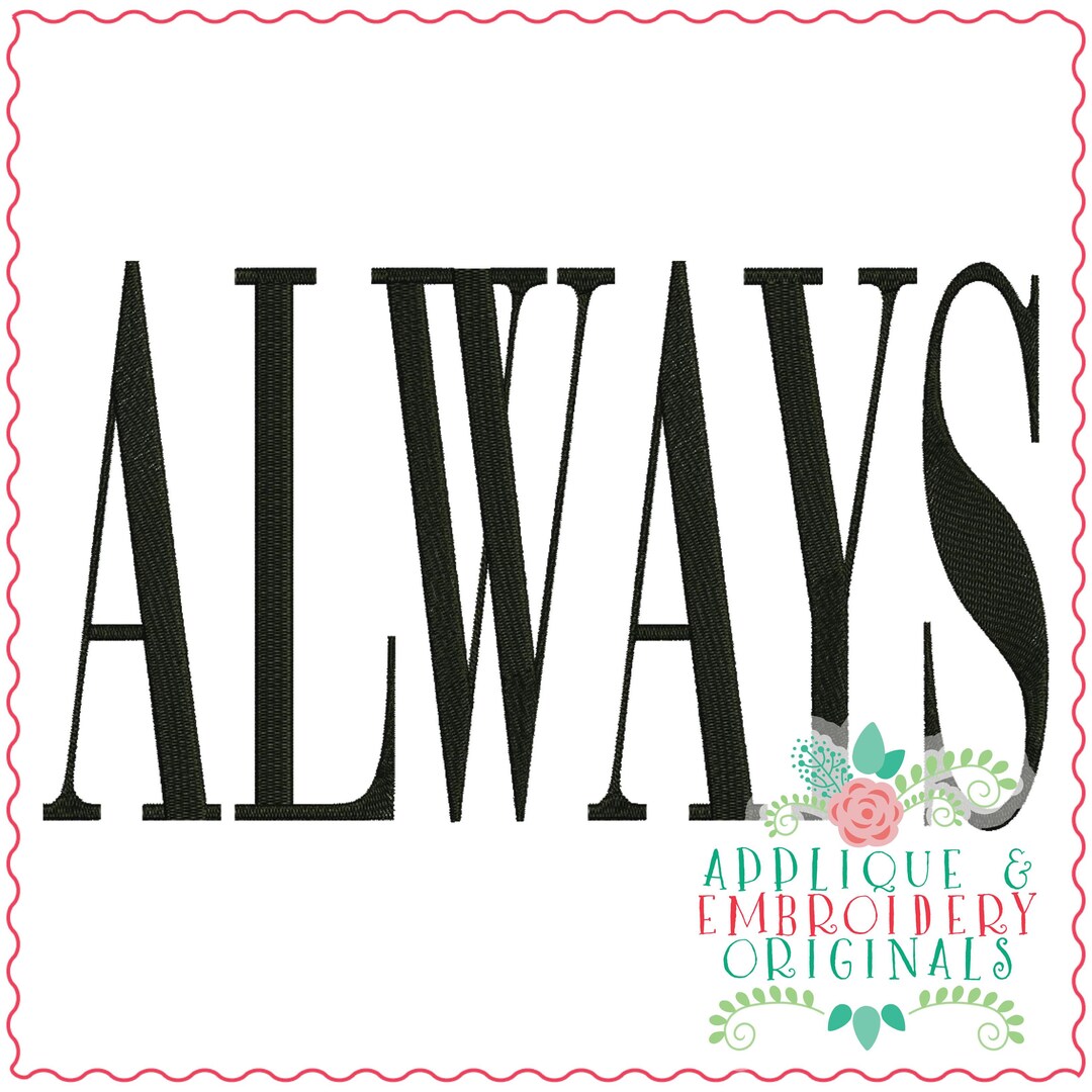 Applique & Embroidery Originals Digital Design 3638 ALWAYS Word Art ...