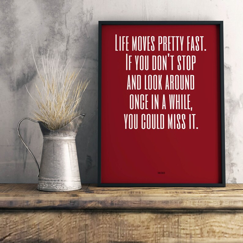 Life Moves Pretty Fast - Ferris Bueller Movie Quote Print - Etsy
