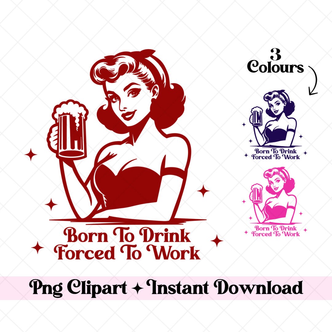 Born to Drink Forced to Work T-shirt Design, Vintage Girl Clipart ...