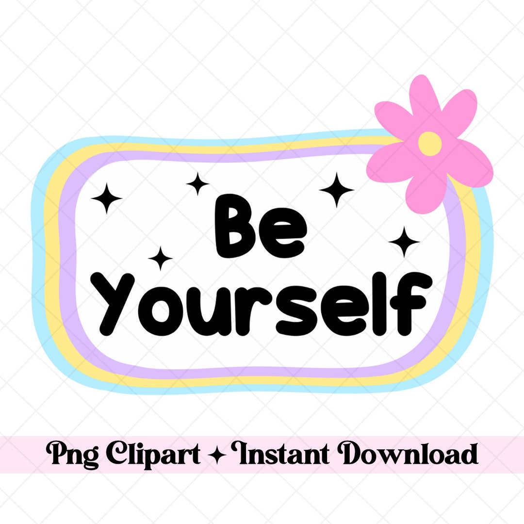 Be Yourself Clipart, Positive Mental Health PNG for T-shirts, Stickers ...