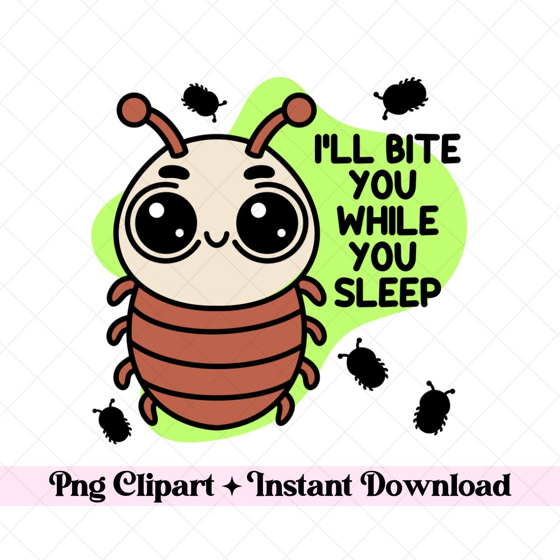 Bed Bug Clipart, Sarcastic Clipart, Happy Bug Png, Sublimation Png ...