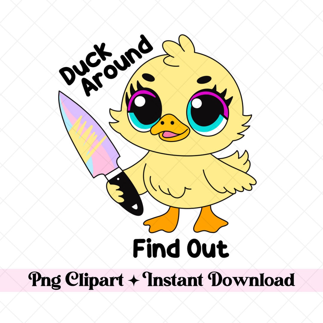 Duck Around Find Out Png, Funny Duck Design, Sublimation Png, T-shirt ...