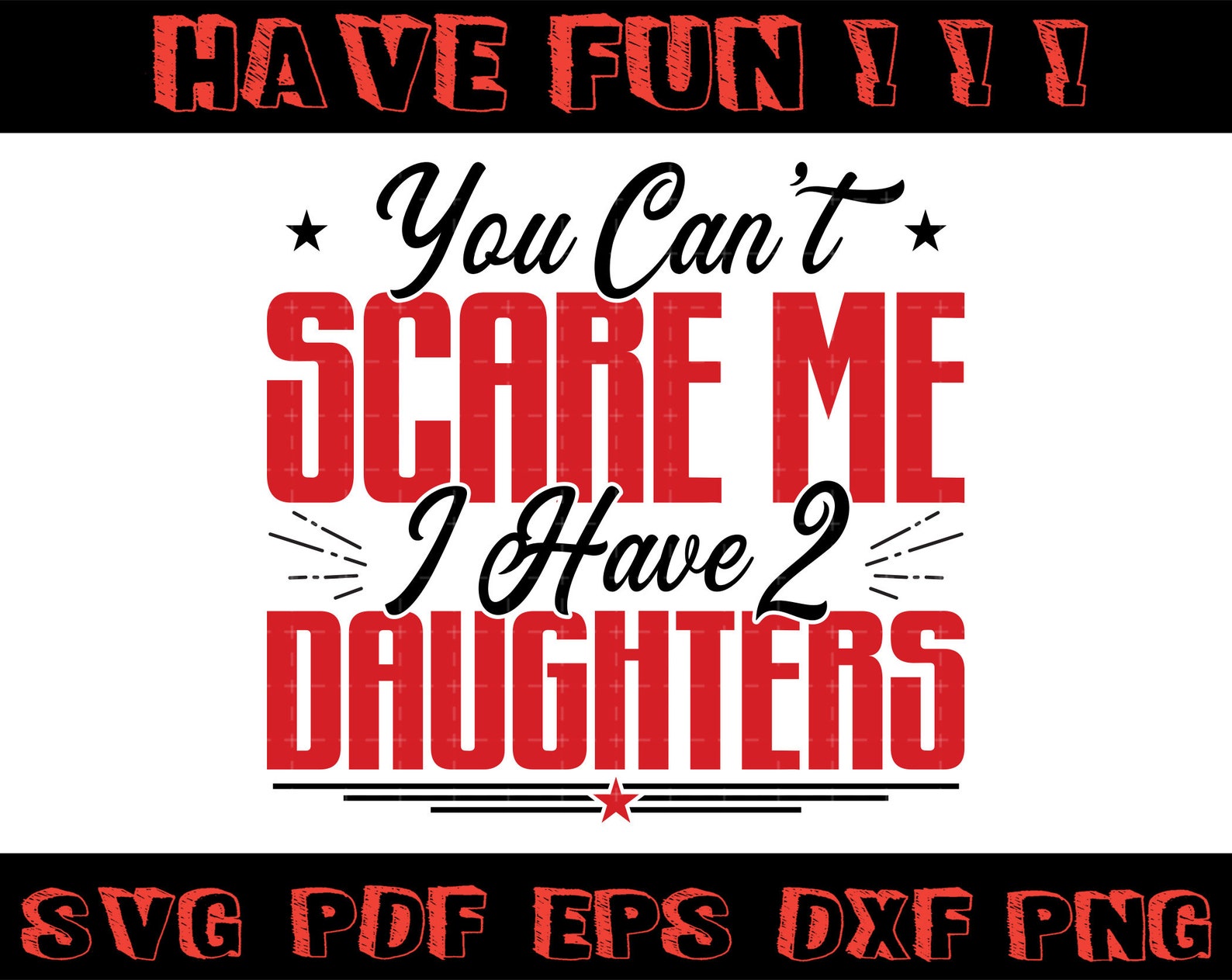 You Cant Scare Me I Have 2 Daughters Svg I Have Two Etsy
