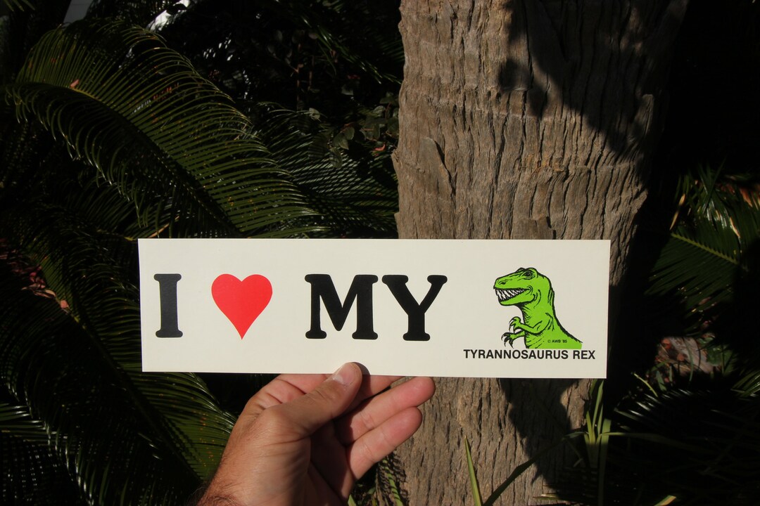 I Love My T-rex Bumper Sticker FUNNY Vintage Bumper Sticker DEADSTOCK ...