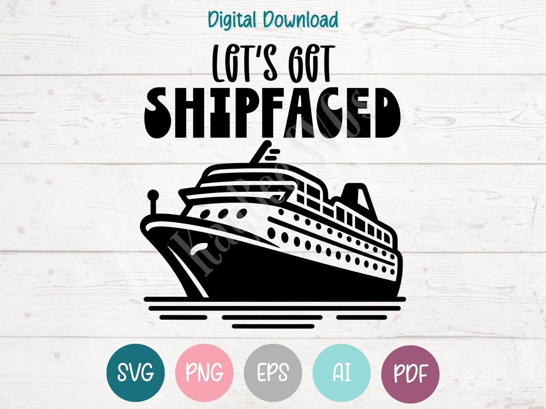 Let's Get Shipfaced Cruise Ship SVG PNG Cut File (digital) - Etsy