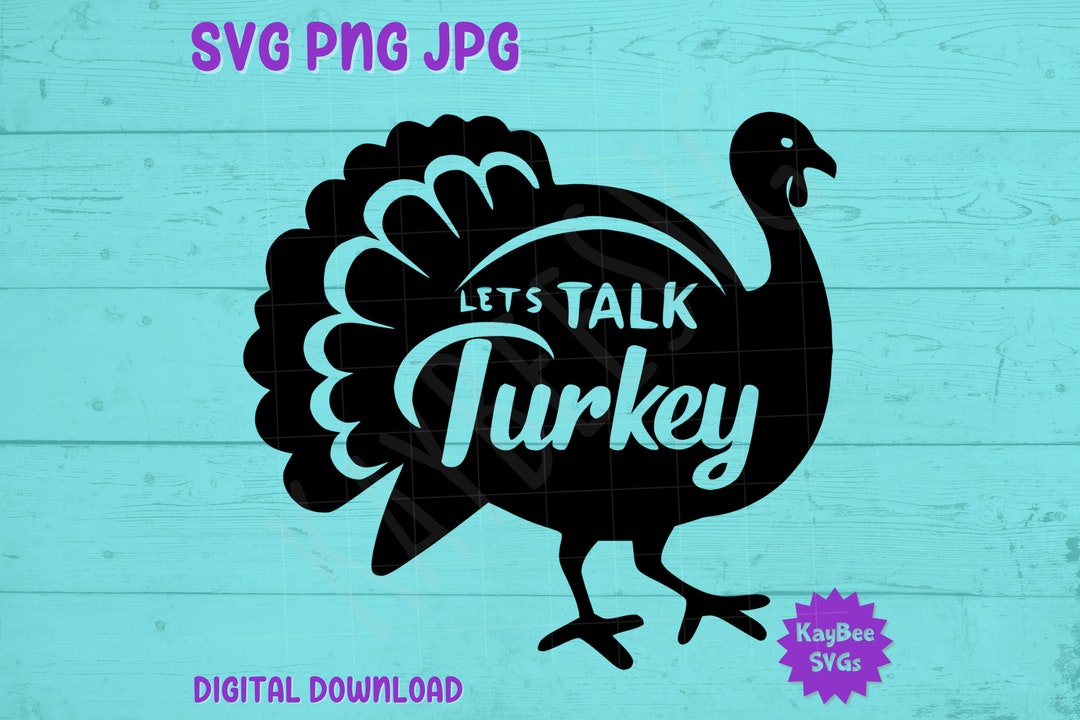 Let's Talk Turkey SVG PNG JPG Clipart Digital Cut File - Etsy