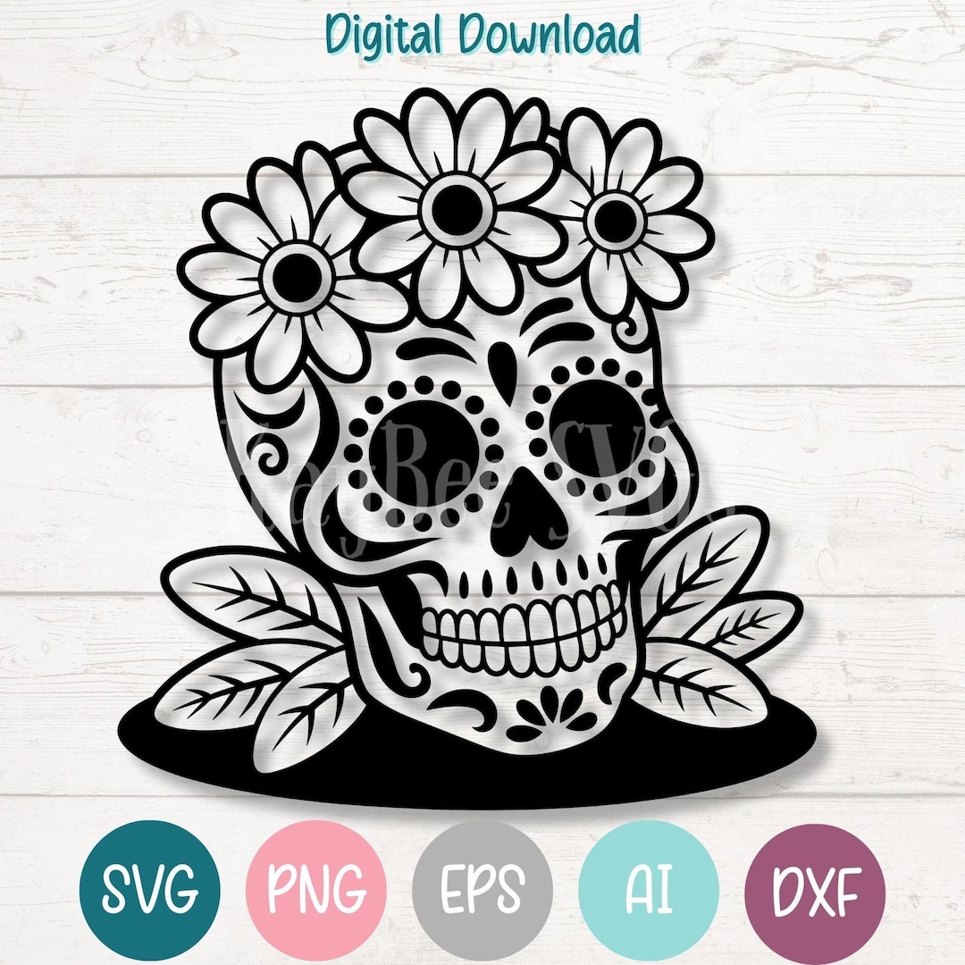 Sugar Skull SVG PNG Calavera Flowers Leaves Clipart Vector Cut File for ...