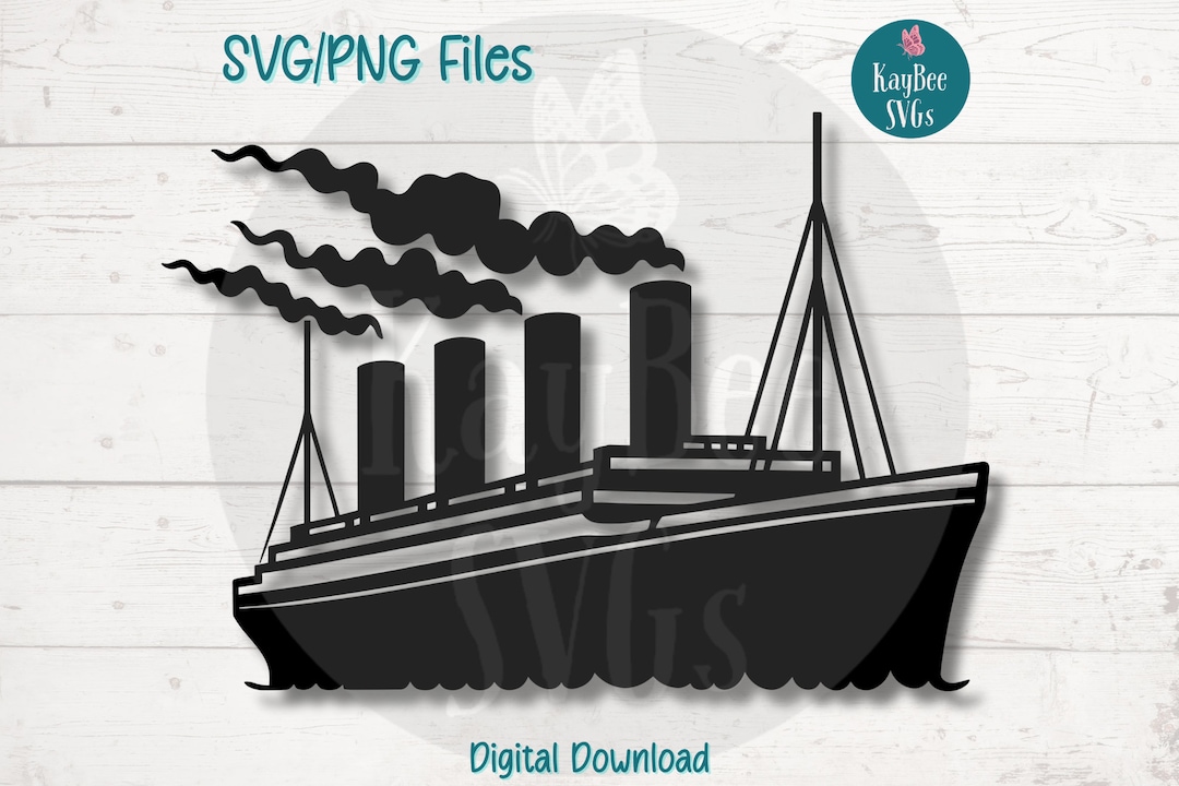 Titanic SVG | PNG Cut Files for Cricut, Silhouette, Digital Download ...