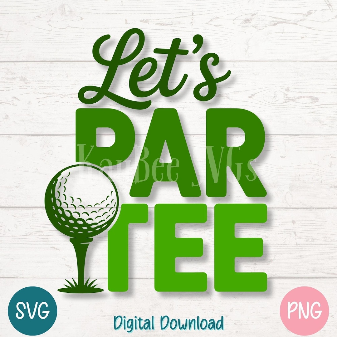 Let's Par Tee Golf SVG: Clipart Cut Files for Cricut, Silhouette, Laser ...
