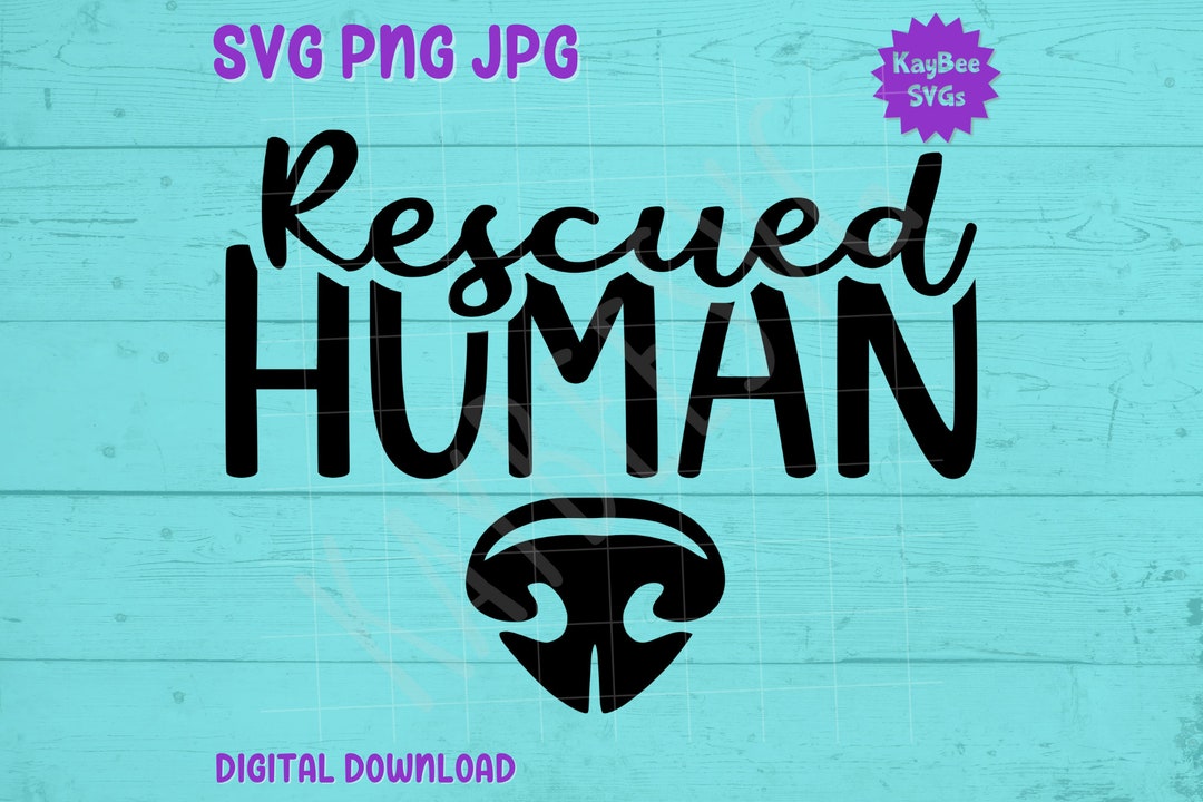 Rescued Human Dog Rescue SVG PNG JPG Clipart Digital Cut File Download ...