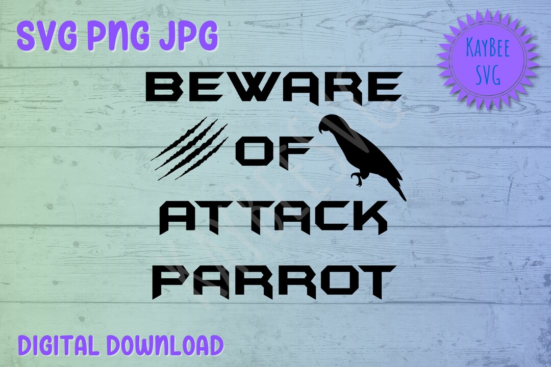 Beware of Attack Parrot SVG PNG JPG Clipart Digital Cut File Download ...