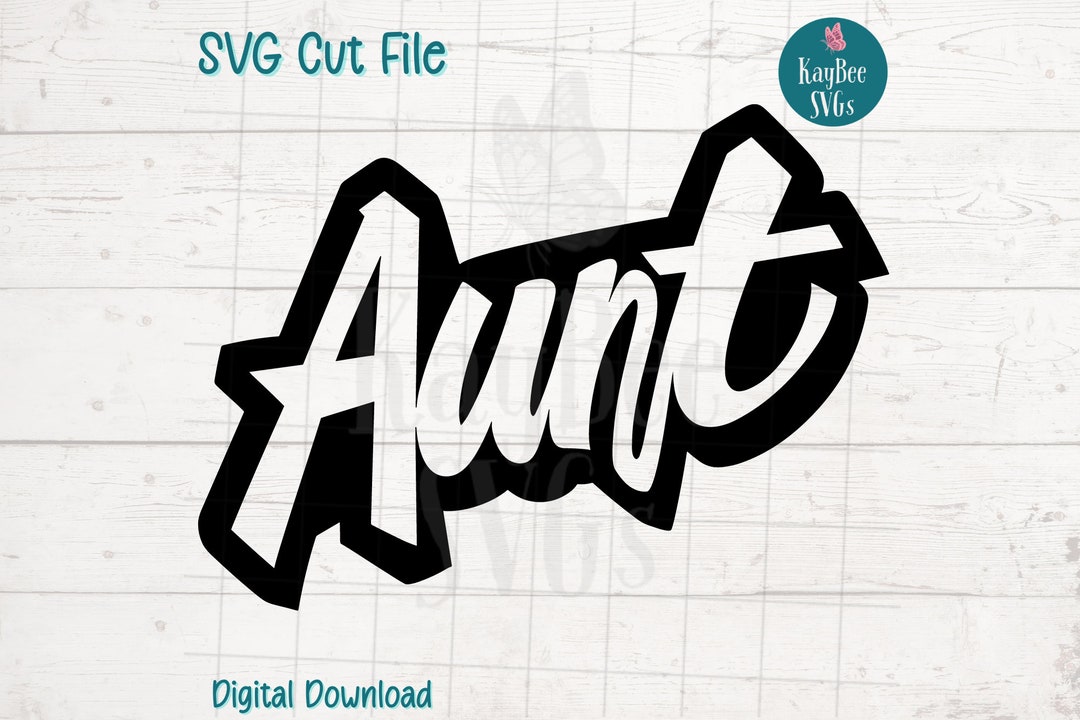 Aunt SVG Cut File for Cricut, Silhouette, Digital Download, Printable ...