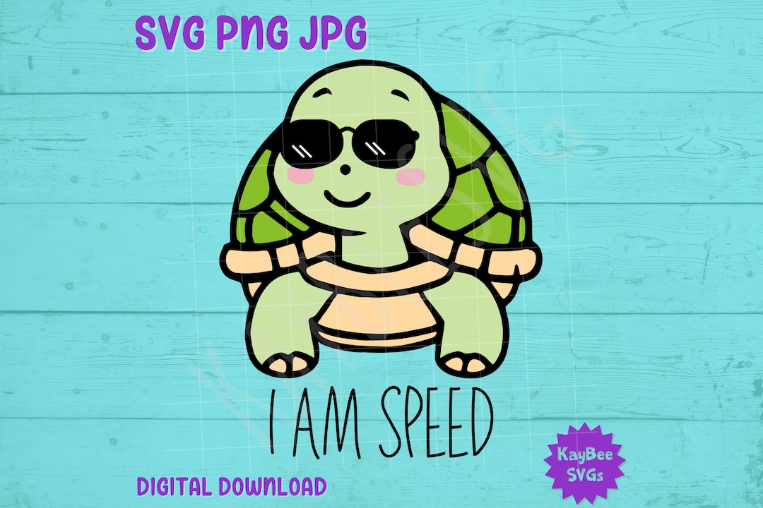 I Am Speed Cute Turtle SVG PNG JPG Clipart Digital Cut File Download ...
