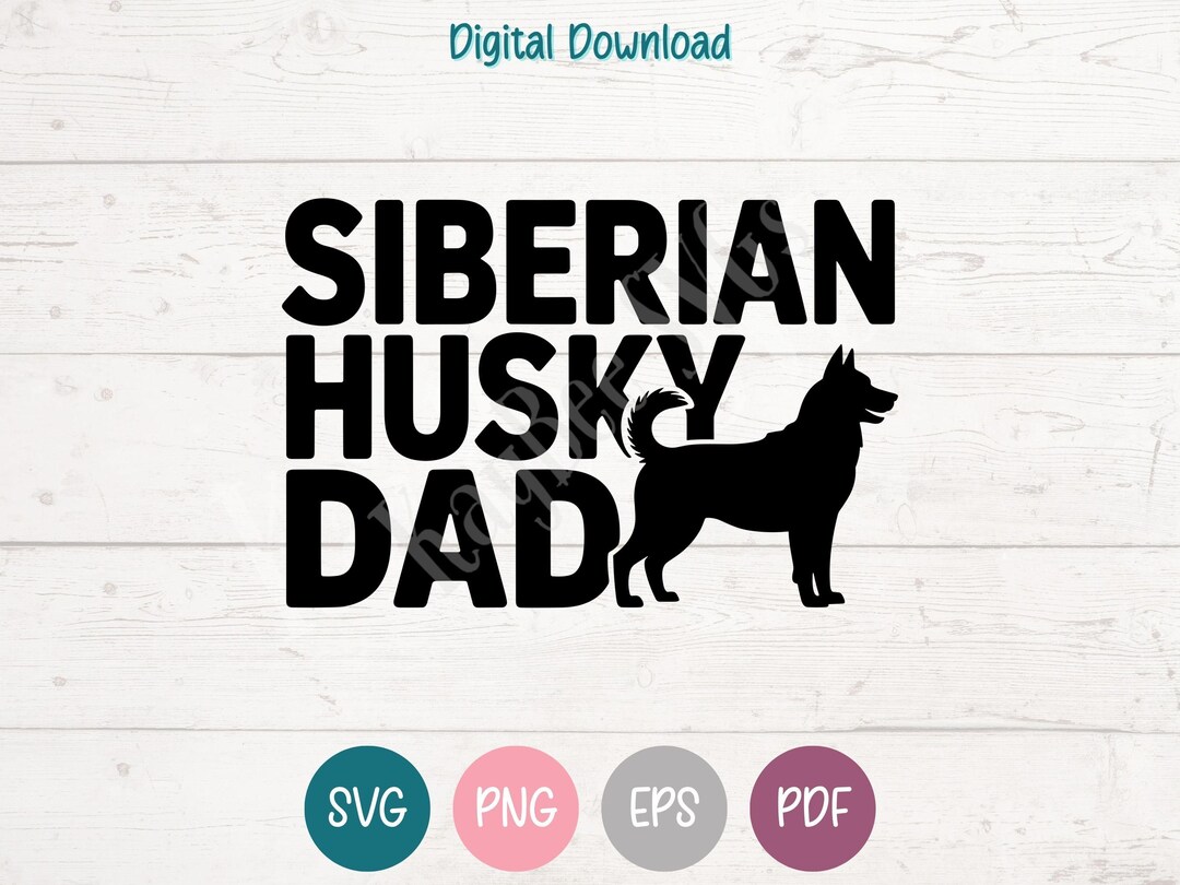 Siberian Husky Dad SVG PNG Clipart Cut Files for Cricut, Silhouette ...
